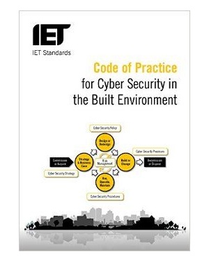 IET Code of Practice for Cyber Security in the Built Environment ...