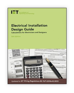 IET Electrical Installation Design Guide, 5th Edition Calculations for Electricians and ...